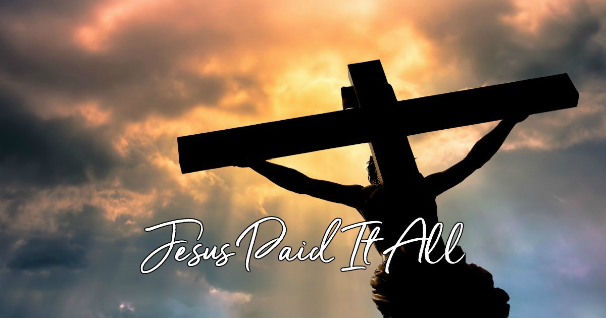 Jesus Paid It All - Lyrics, Hymn Meaning and Story