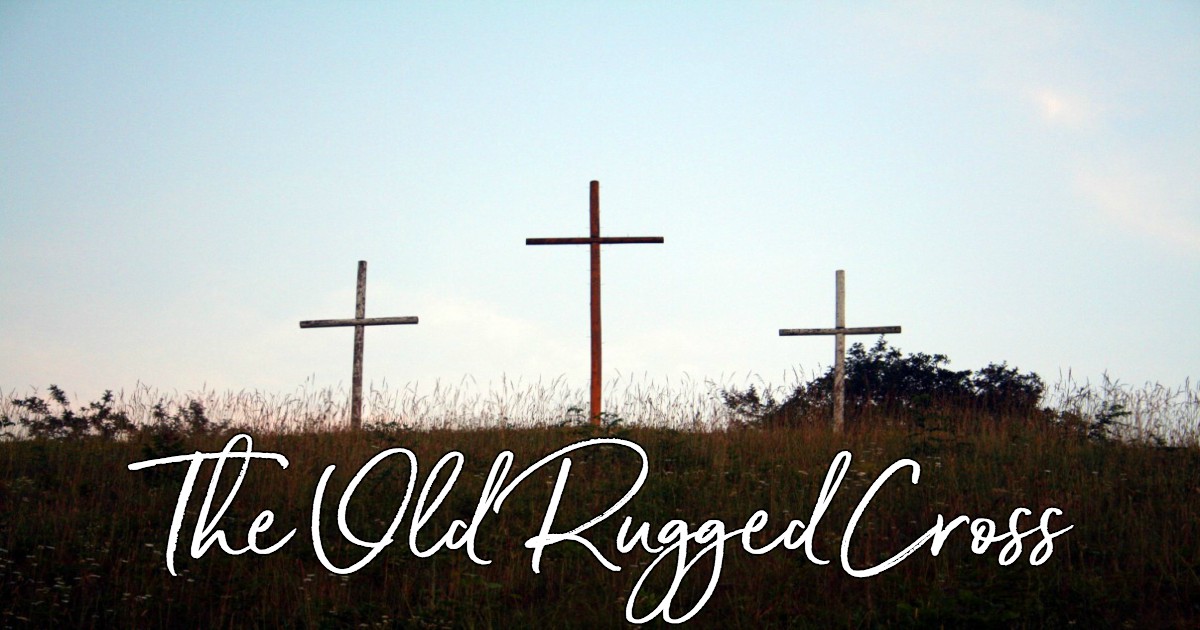The Old Rugged Cross Lyrics Hymn Meaning And Story The Old Rugged Cross Lyrics Hymn Meaning And Story